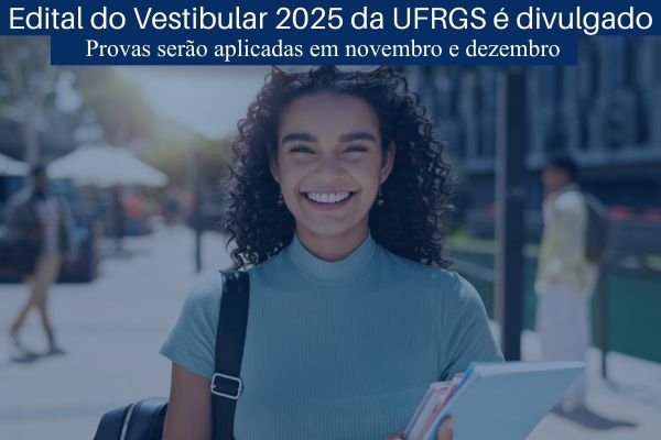 Vestibular 2025 da UFRGS: edital é publicado – Galileo Vestibular 2025 da UFRGS: edital é publicado – Galileo